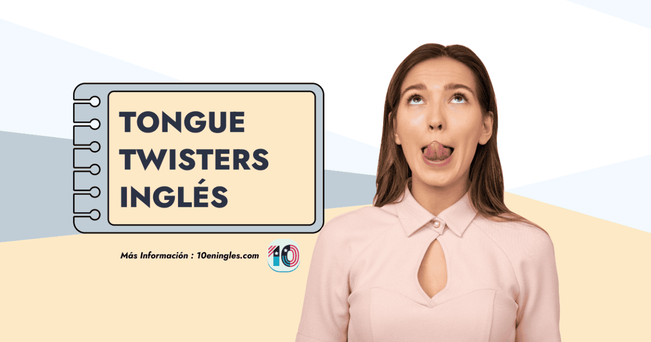 Tongue Twisters: Trabalenguas en Inglés (Ejemplos) » 10EnIngles