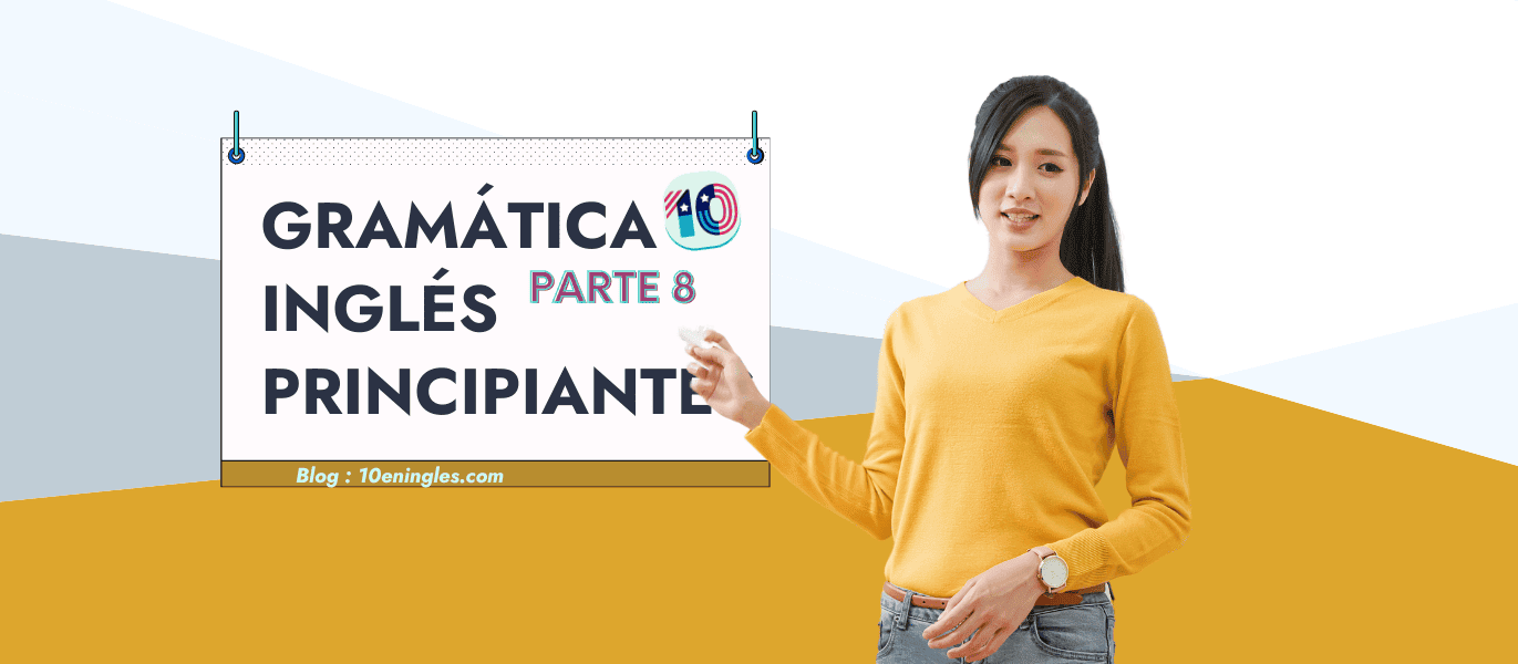 Gramática del Inglés para Principiantes (Parte 8) » 10EnIngles