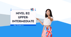 Nivel B2 Upper-Intermediate: Lo Que Debes Saber » 10EnIngles