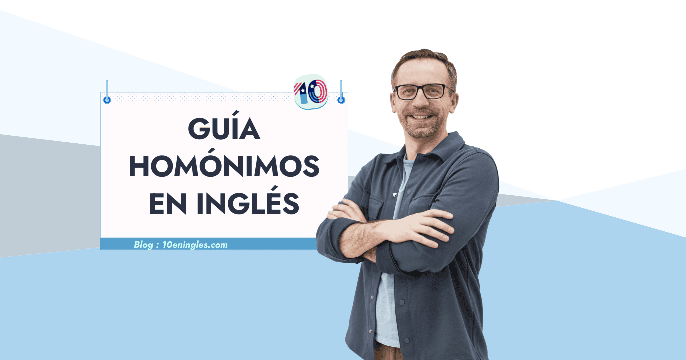 Homónimos en Inglés: Una Guía Completa (+PDF) » 10EnIngles