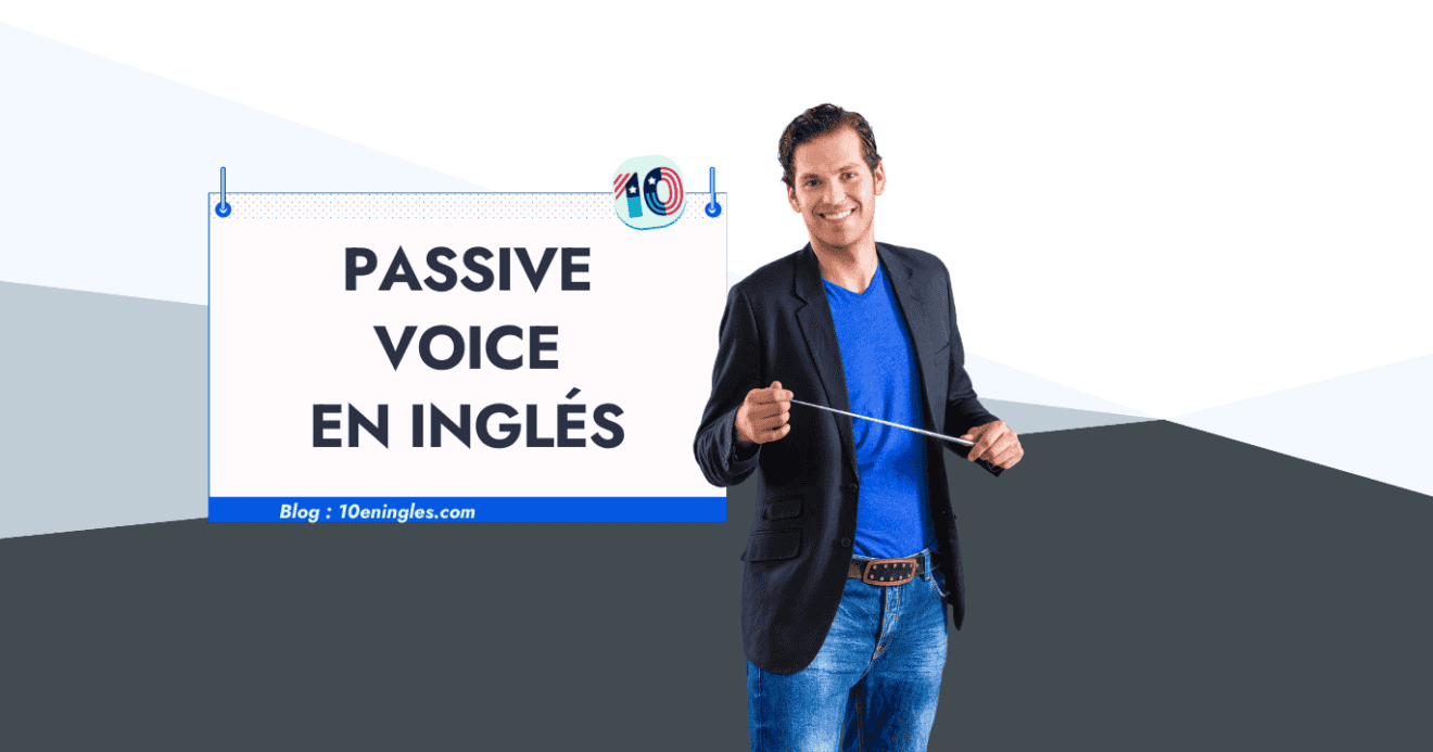 La Voz Activa y Pasiva en Inglés: Guía Completa » 10EnIngles