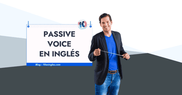 La Voz Activa y Pasiva en Inglés: Guía Completa » 10EnIngles
