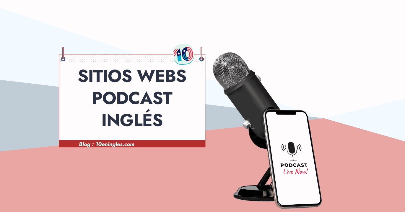 10 Sitios Web con Podcasts en Inglés Más Interesantes » 10Ingles