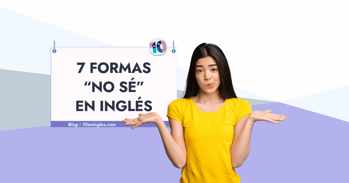 7 Formas de Decir "No Sé" en Inglés » 10EnIngles