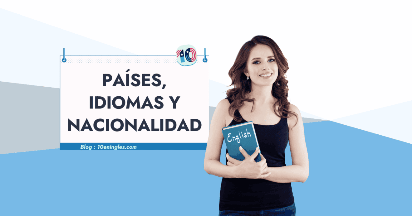Países y Nacionalidades en Inglés: Guía Completa » 10EnIngles