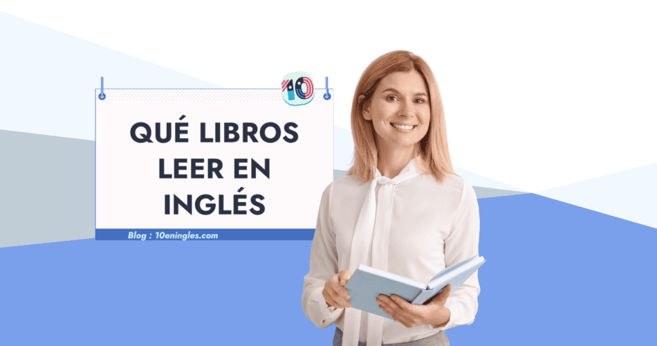 ¿Qué Libros Leer en Inglés?: Guía para Principiantes y Avanzados