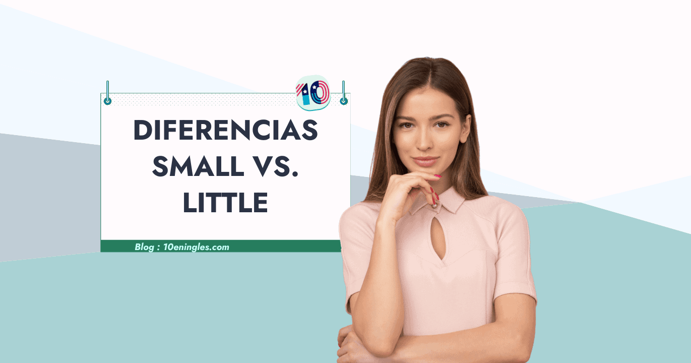 Diferencia entre Little y Small: Guía Nativa » 10EnIngles