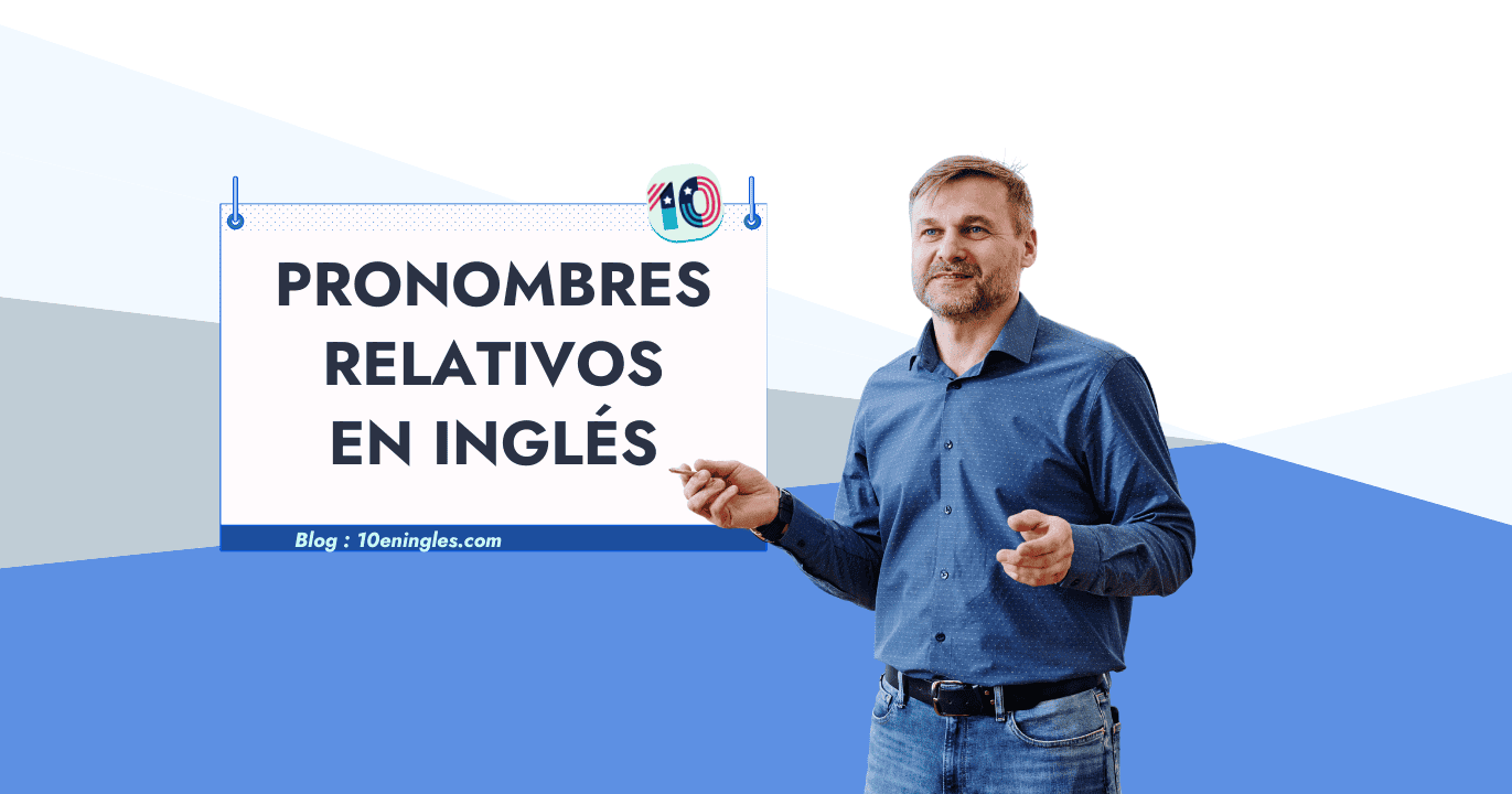 Pronombres Relativos en Inglés: Guía Completa » 10EnIngles